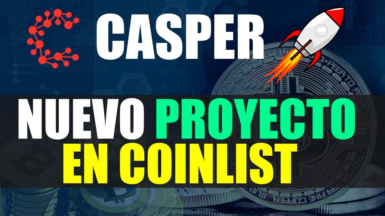 🔥🔥 CASPER NUEVO PROYECTO EN COINLIST COMO COMPRAR LOS TOKENS CSPR - YouTube