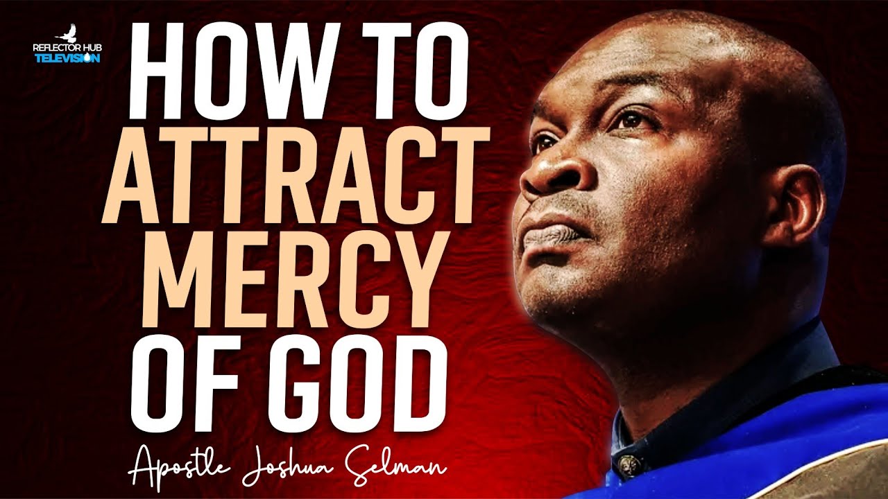 HOW TO ATTRACT GOD'S MERCY WITHOUT PRAYING OR FASTING – APOSTLE JOSHUA ...
