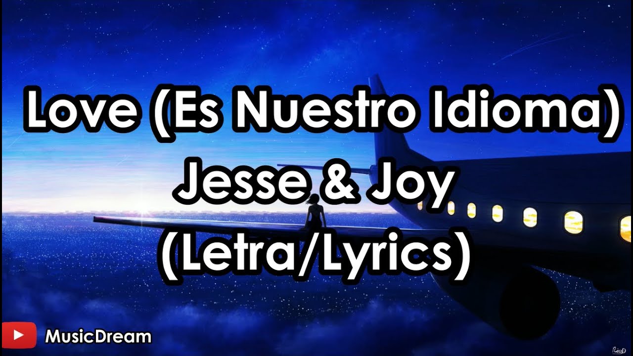 Jesse & Joy - Love (Es Nuestro Idioma) (Letra/Lyrics) HD - YouTube