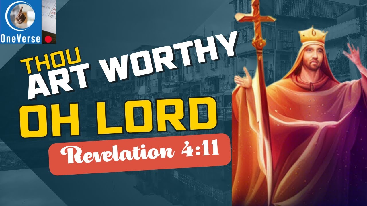 Thou art worthy, O Lord - Revelation 4:11 - Is God worthy to Receive ...