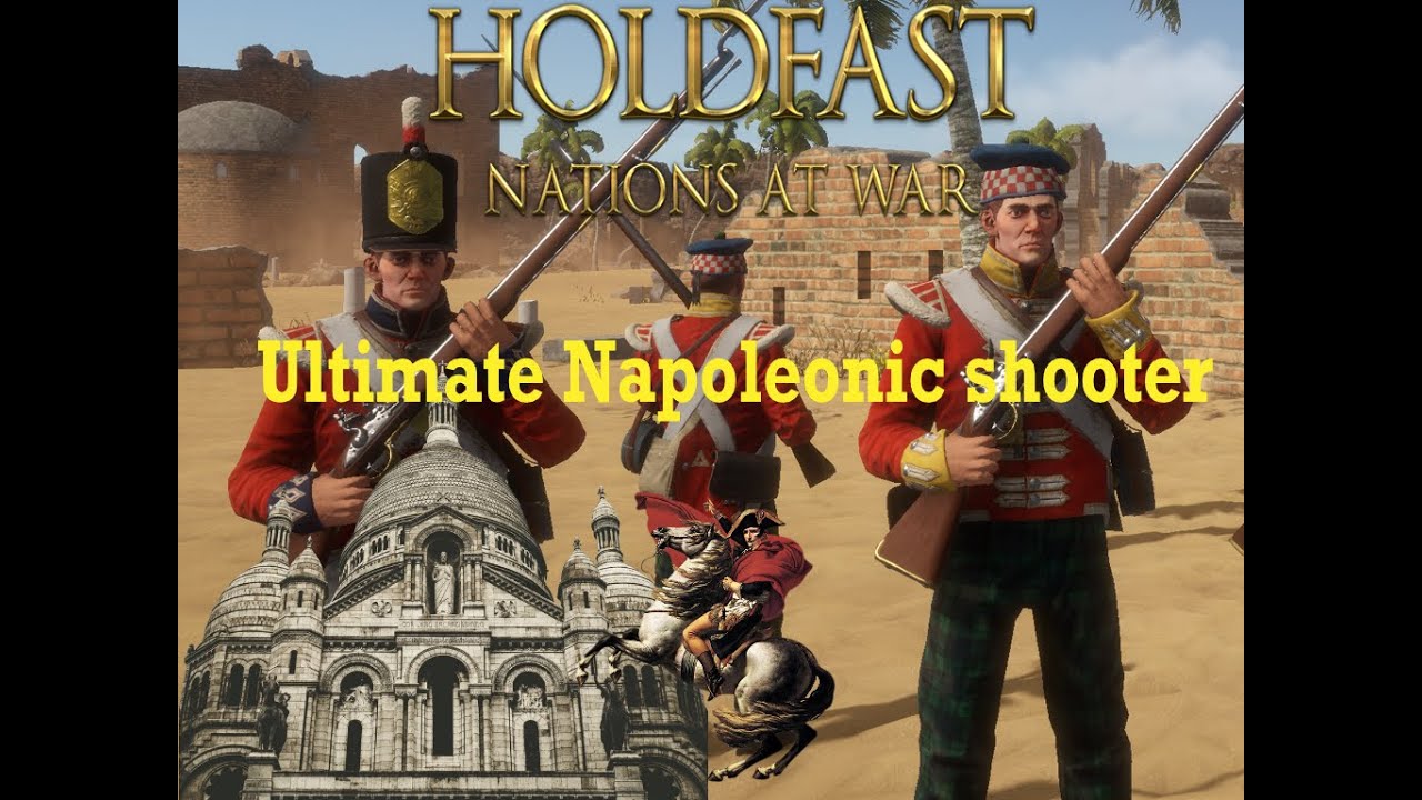 The Ultimate Napoleonic Shooter Game | Take Me To Church | Holdfast ...