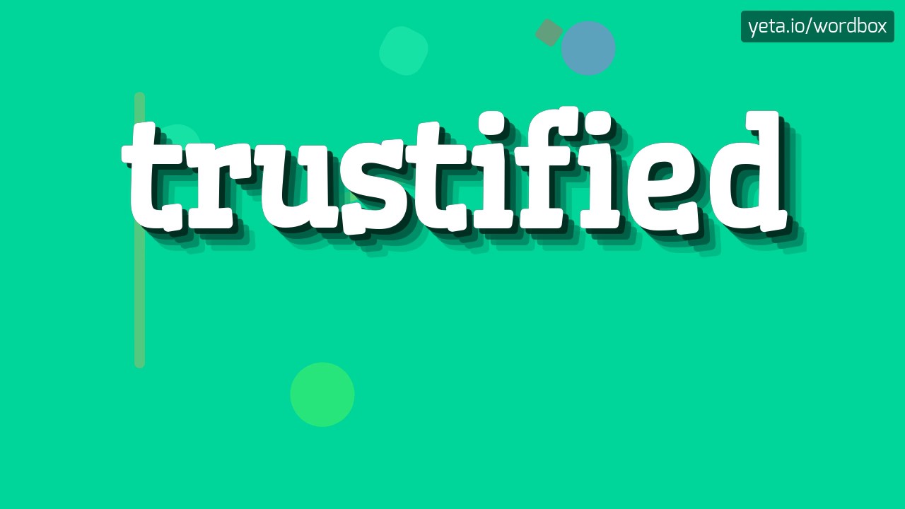 TRUSTIFIED - HOW TO SAY TRUSTIFIED? #trustified - YouTube