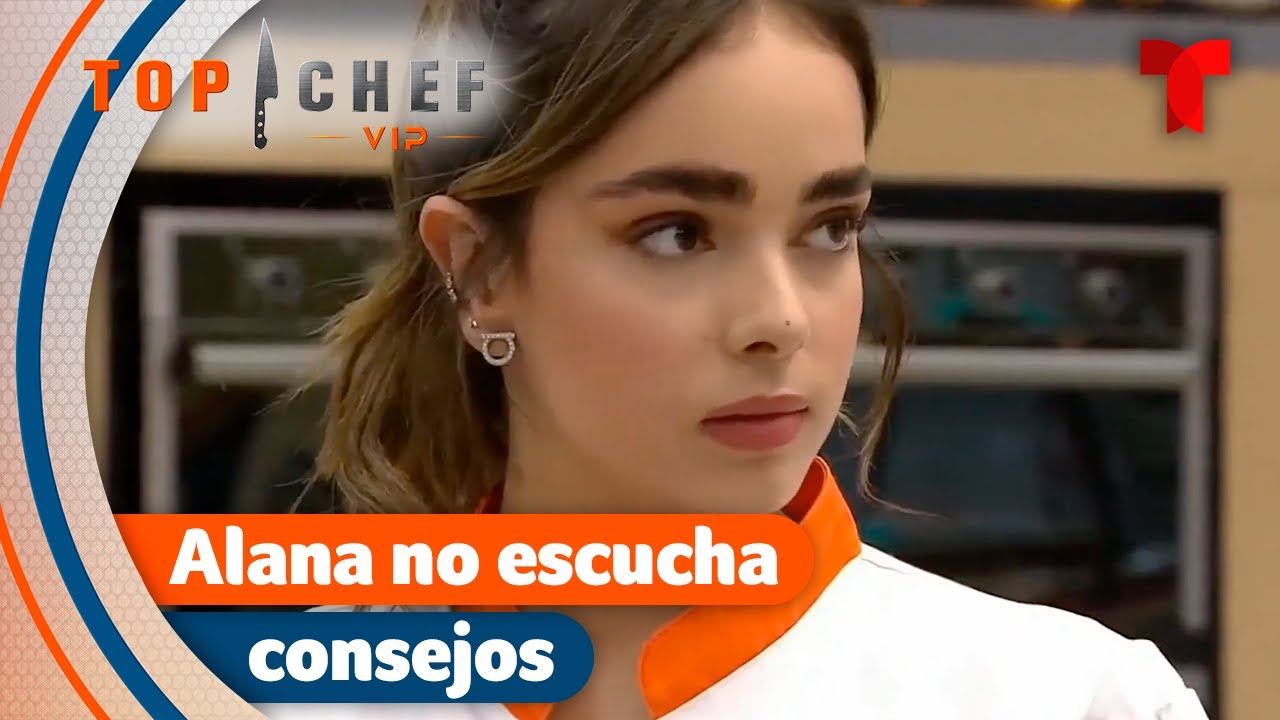 El chef Toño le pide a Alana que lo escuche | Top Chef VIP 2 ...