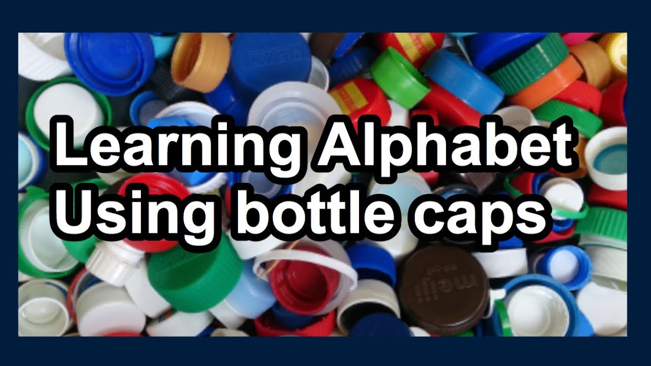 Learning Alphabet using bottle caps Music background from Youtube non ...