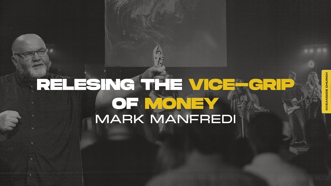Breaking the Vice-Grip of Money | Mark Manfredi | Oceanside Church ...