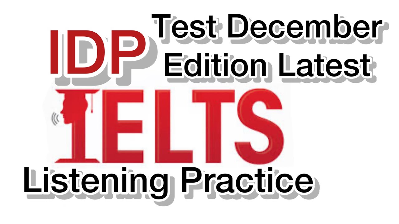 IDP IELTS Listening Practice Test with answers December Edition 💯# ...