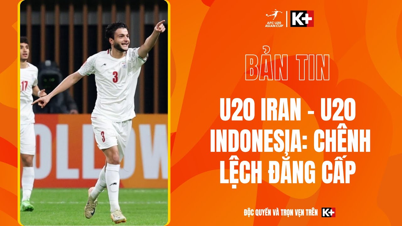 BẢN TIN THỂ THAO | U20 IRAN - U20 INDONESIA: CHÊNH LỆCH ĐẲNG CẤP | BẢNG C U20 ASIAN CUP 2025 ...
