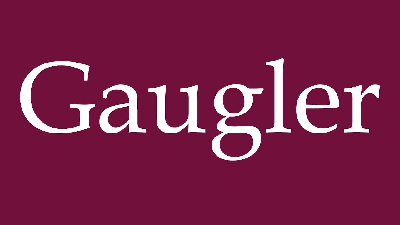 How to Pronounce ''Gaugler'' Correctly in German - YouTube