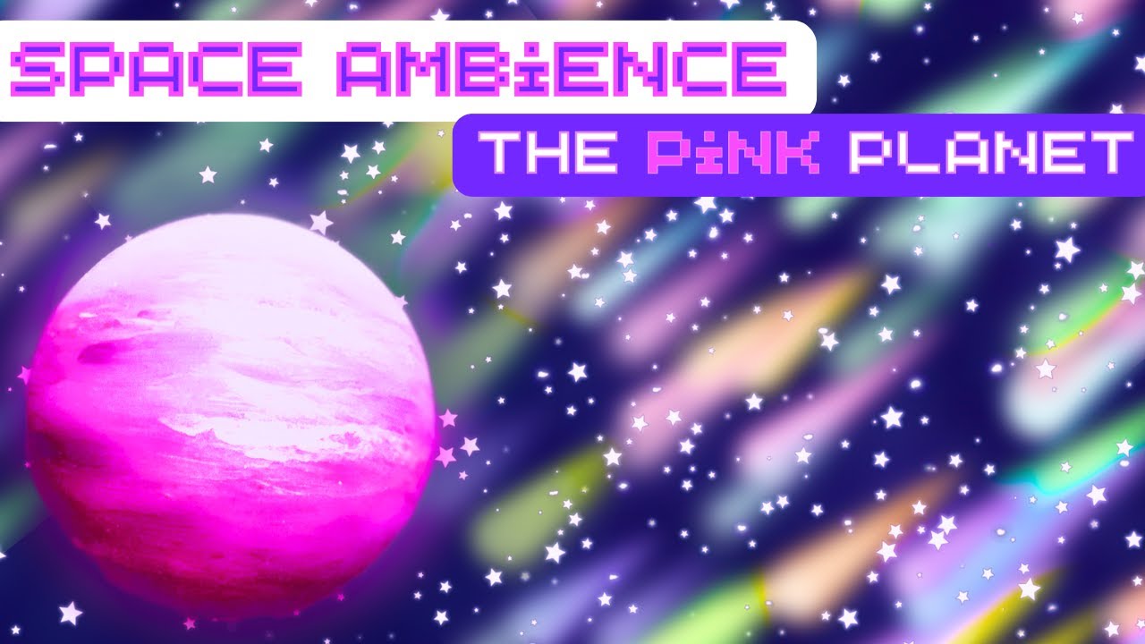 Pretty Pink Planet - Space Ambience - with Galactic Music - YouTube