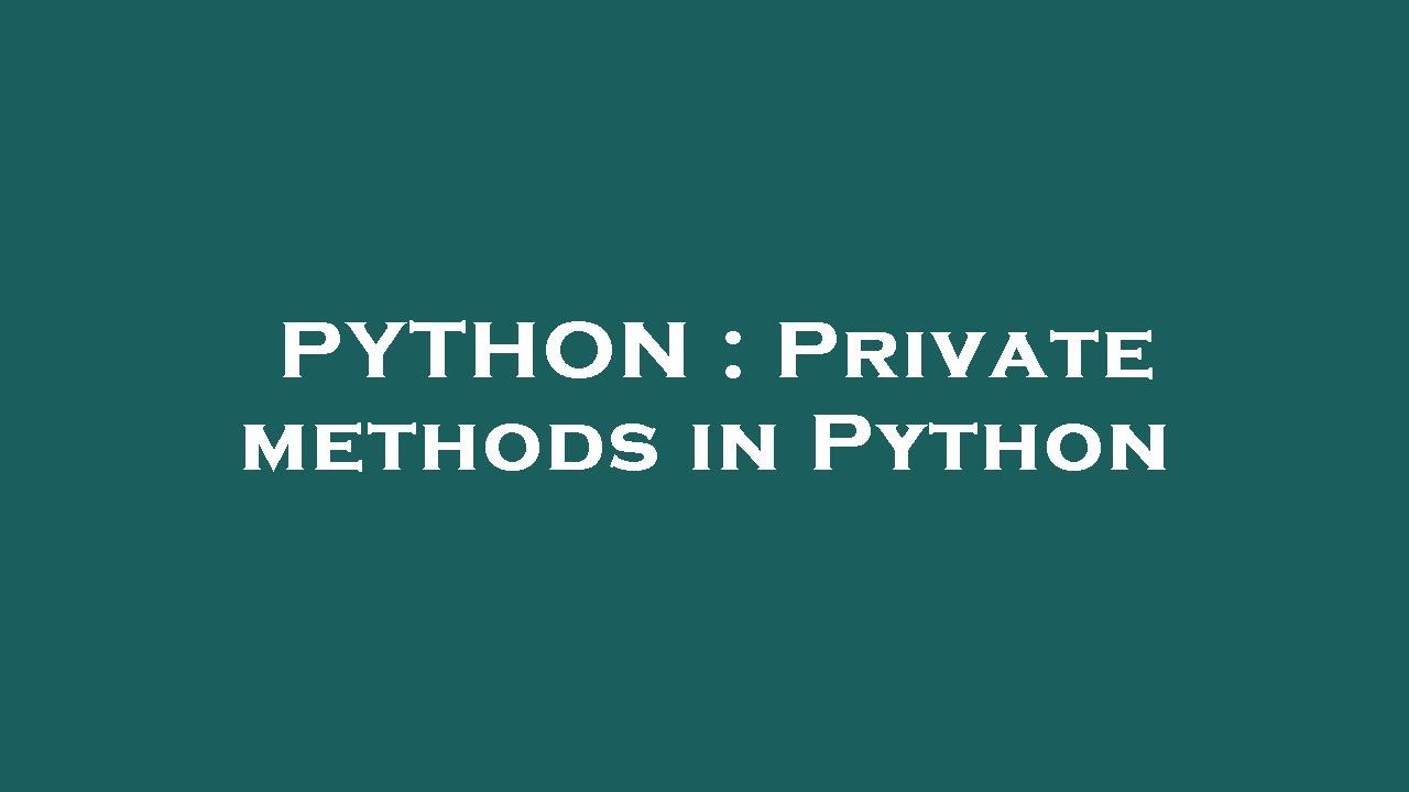 Python Private Methods In Python Youtube 0518