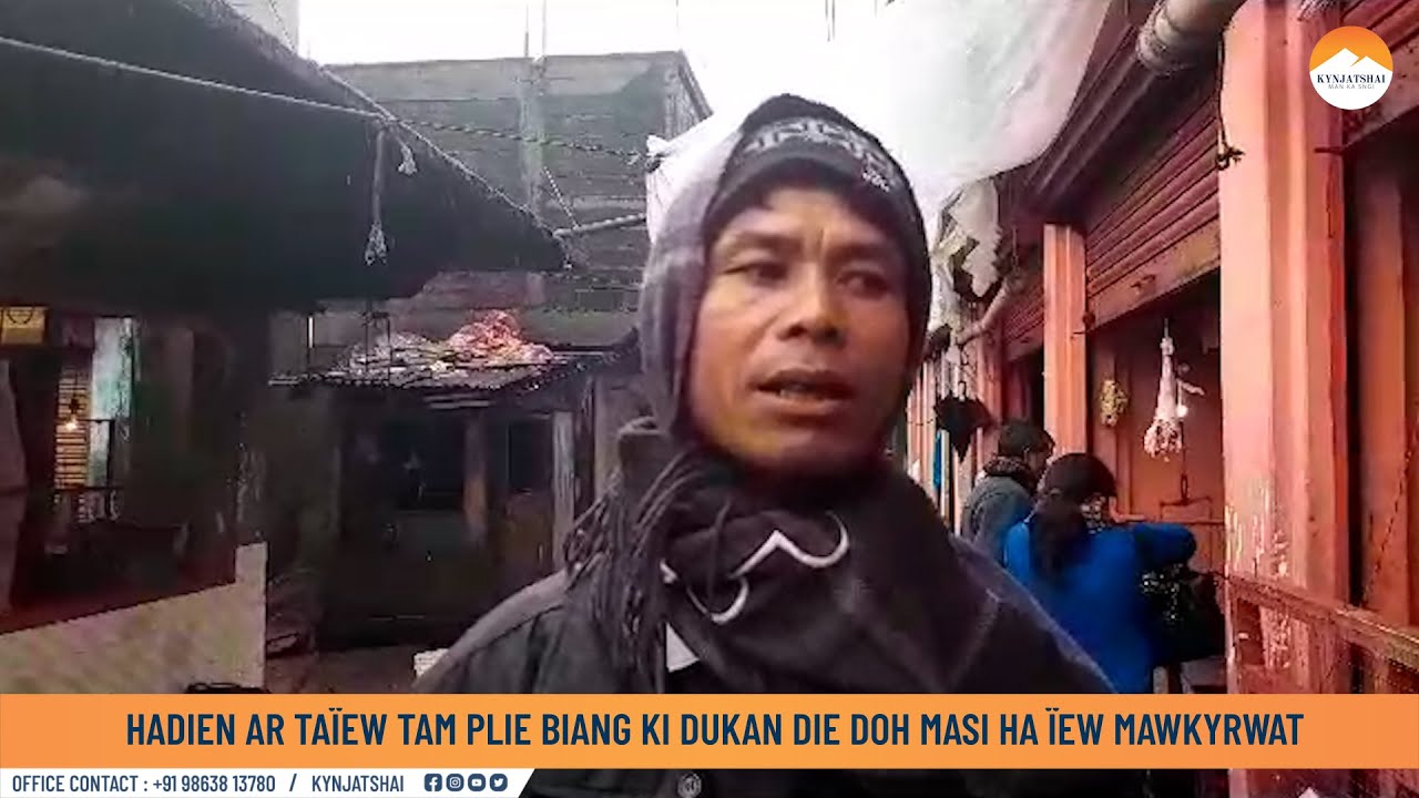 HADIEN AR TAÏEW TAM PLIE BIANG KI DUKAN DIE DOH MASI HA ÏEW MAWKYRWAT ...