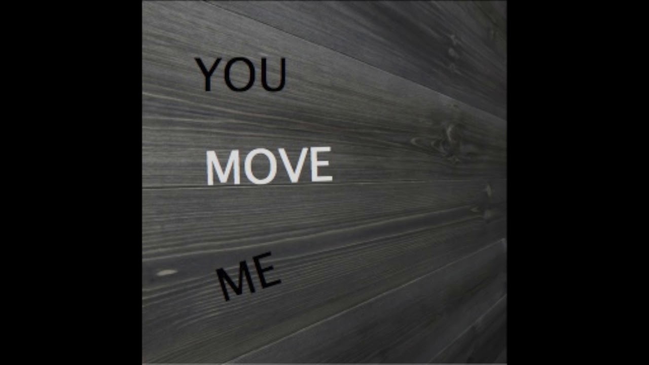 YOU MOVE ME - YouTube