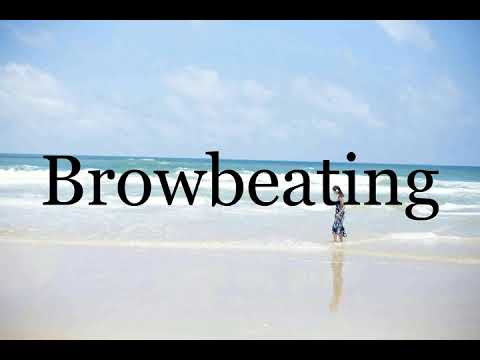How To Pronounce Browbeating🌈🌈🌈🌈🌈🌈Pronunciation Of Browbeating - YouTube