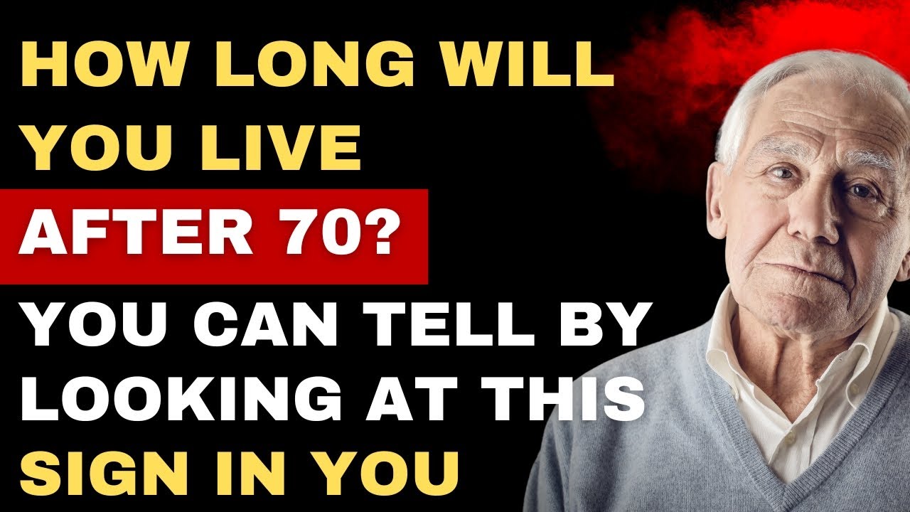7 Signs Predicting How Long You’ll Live After 70 (Backed by Science ...