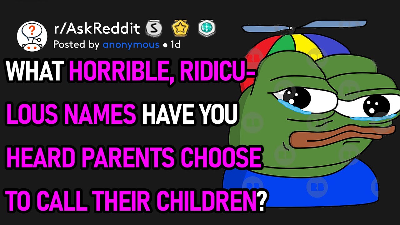 What Horrible, Ridiculous Names Have You Heard Parents Choose To Call ...