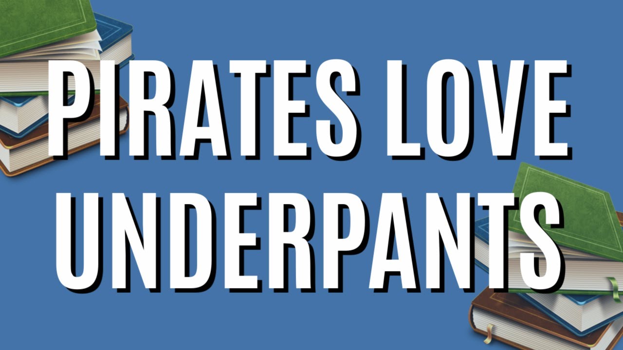 Pirates Love Underpants - YouTube