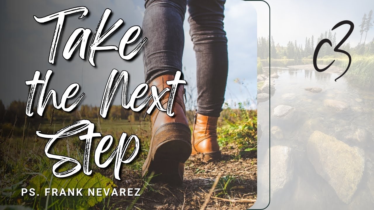 "Take The Next Step" by Pastor Frank Nevarez 4/14/24. - YouTube