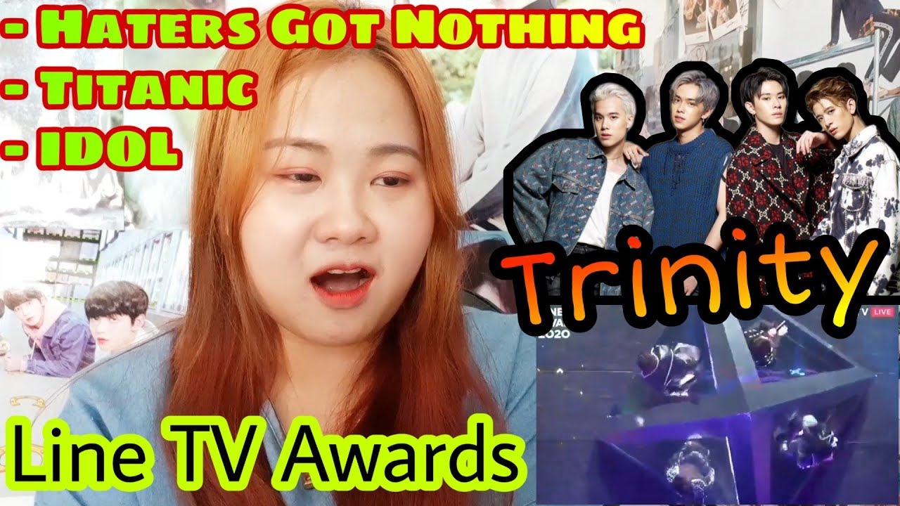 [Reaction] Trinity - Haters Got Nothing, Titanic, IDOL ในงาน Line TV ...