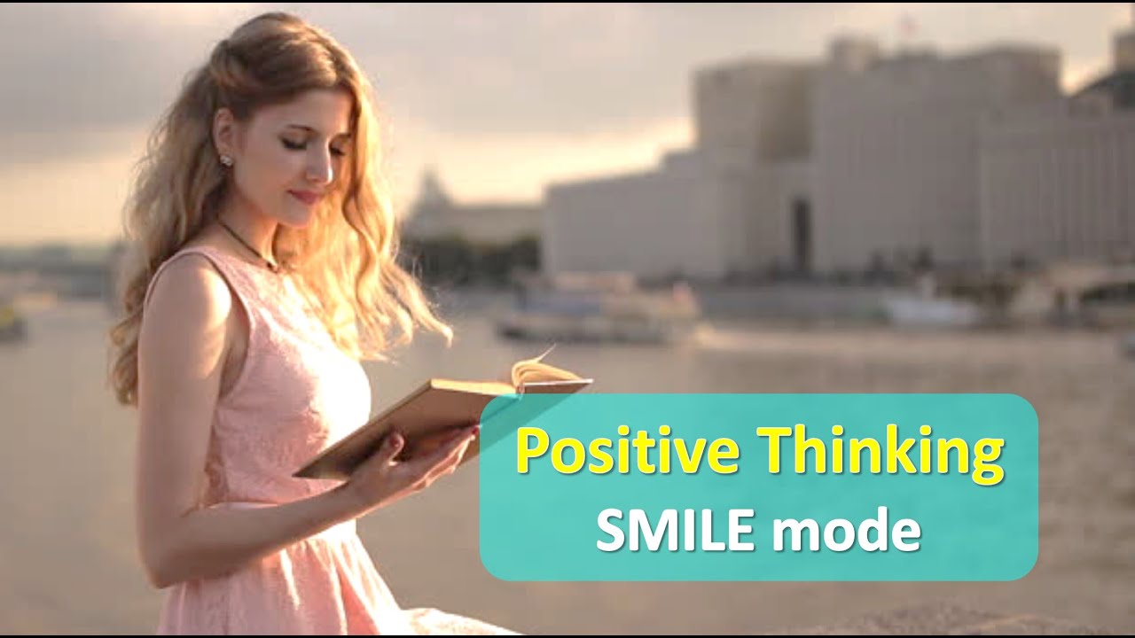 How to keep your thinking positive using SMILE model - YouTube