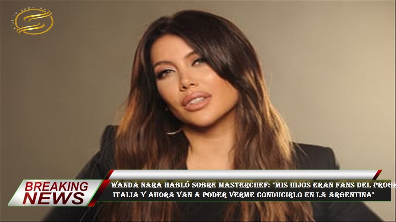 Wanda Nara habló sobre Masterchef: "Mis hijos eran fans del programa ...