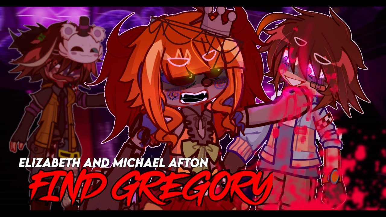 Elizabeth and Michael Afton FIND GREGORY // DRAMA // Five nights at ...