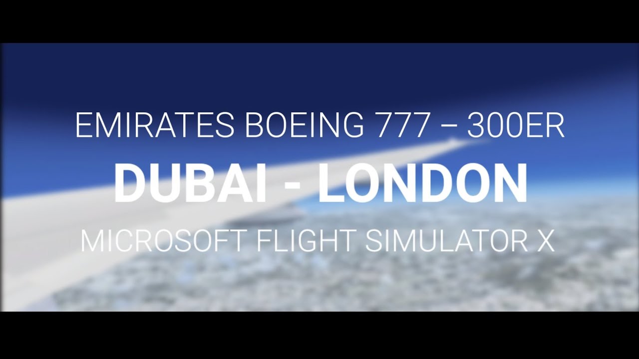 Emirates B777-300ER | Dubai to London | Microsoft Flight Simulator X ...
