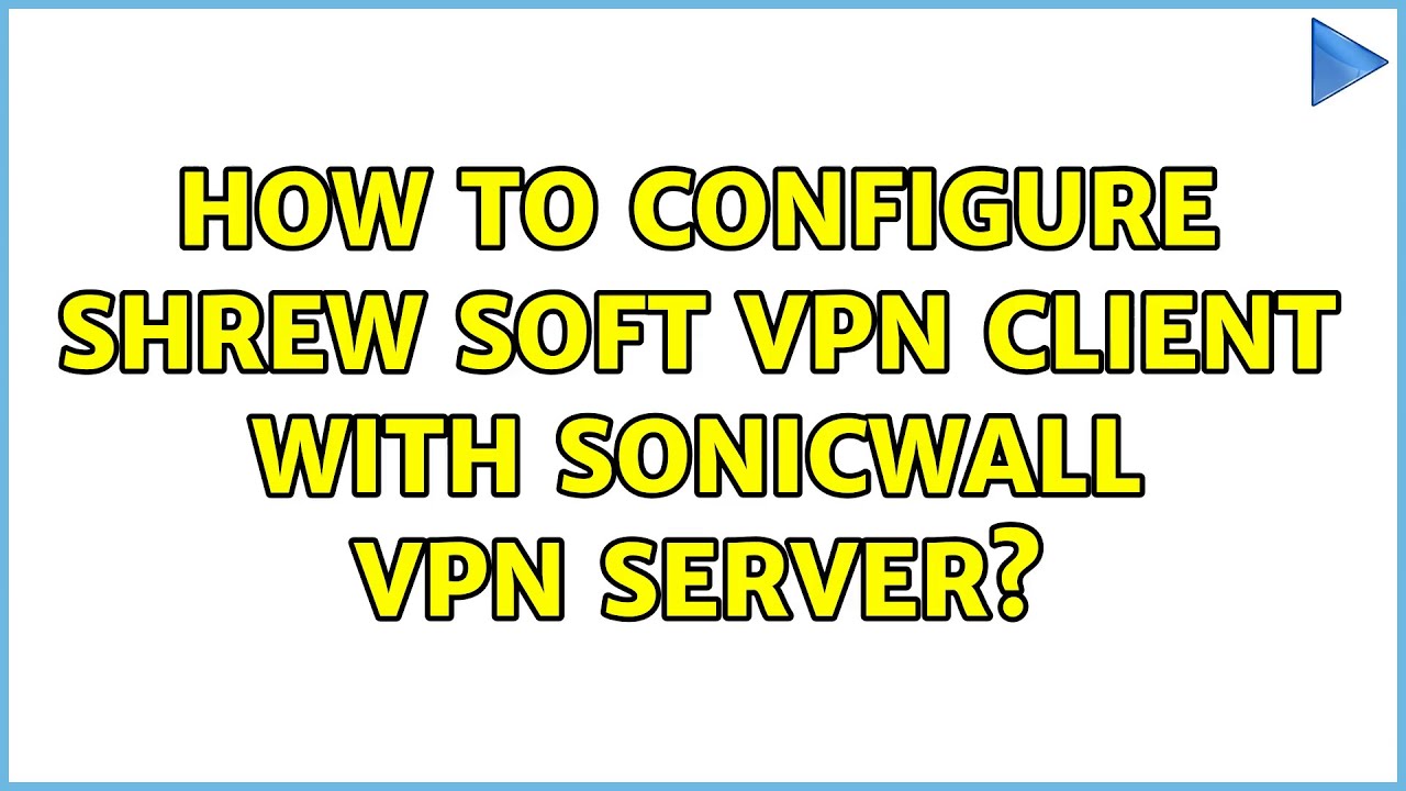 How to configure Shrew soft vpn client with SonicWall vpn server? - YouTube