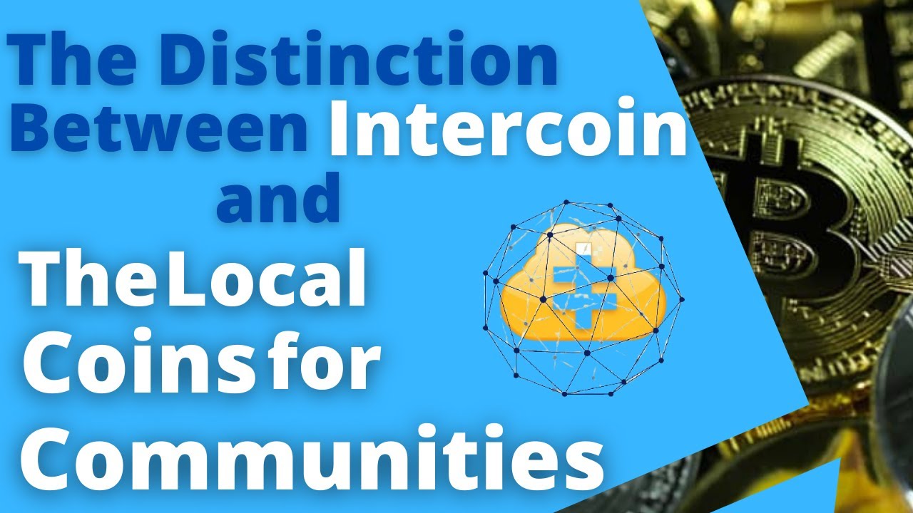 The Distinction Between Intercoin and the Local Coins for Communities ...
