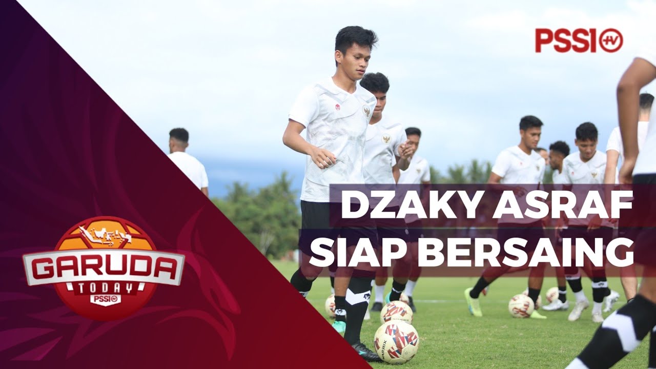 DZAKY ASRAF SIAP KERJA KERAS BERSAING DI SKUAD GARUDA | GARUDA TODAY ...