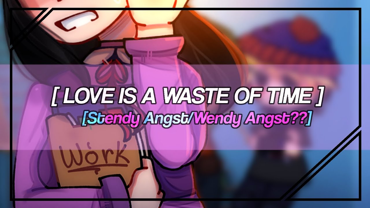 Love is a waste of time." // [SOUTH PARK] // Wendy angst?? [Teenage AU ...