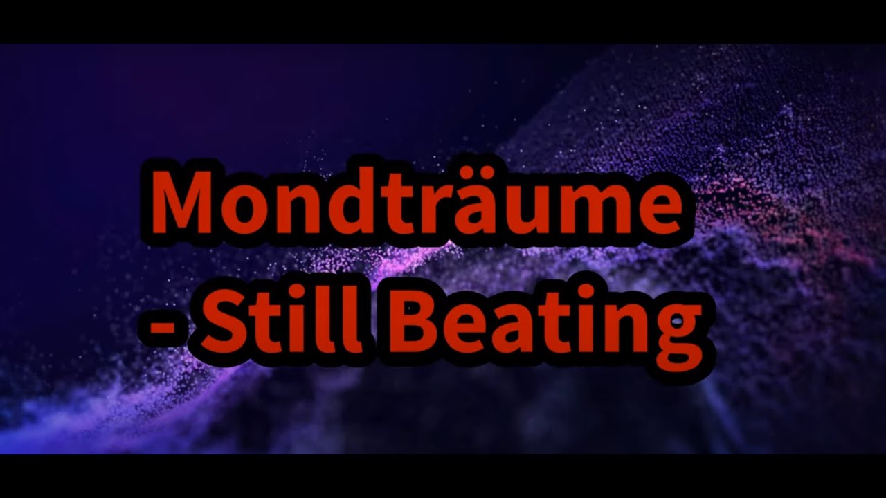 Mondträume - Still Beating (Lyrics Video) - YouTube