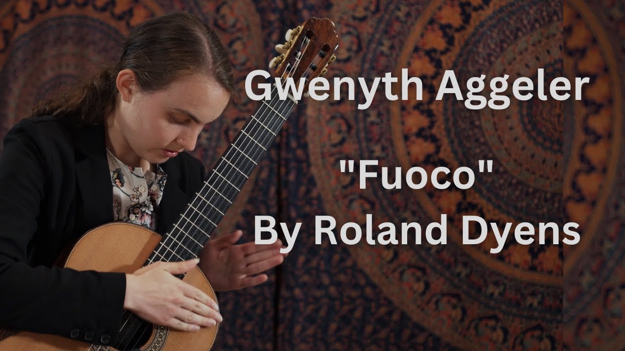 Gwenyth Aggeler plays "Fuoco" from Libra Sonatine by Roland Dyens | Ex ...