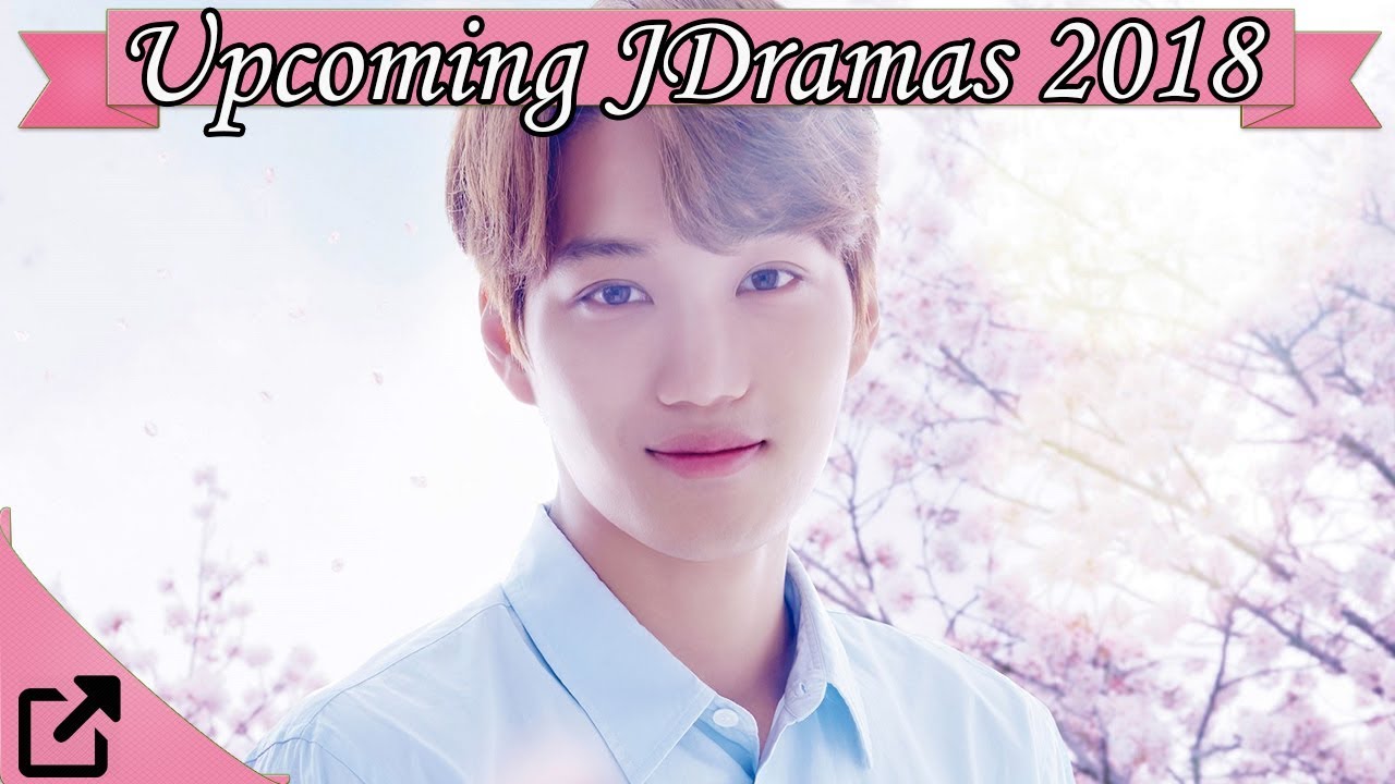 Upcoming Japanese Dramas 2018 Youtube