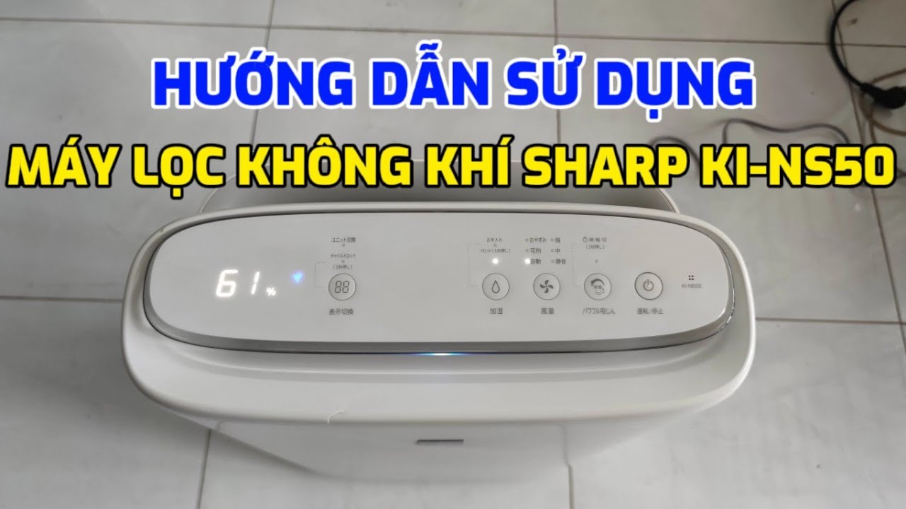 HƯỚNG DẪN SỬ DỤNG MÁY LỌC KHÔNG KHÍ SHARP KI-NS50 NỘI ĐỊA NHẬT. LH:0933 ...