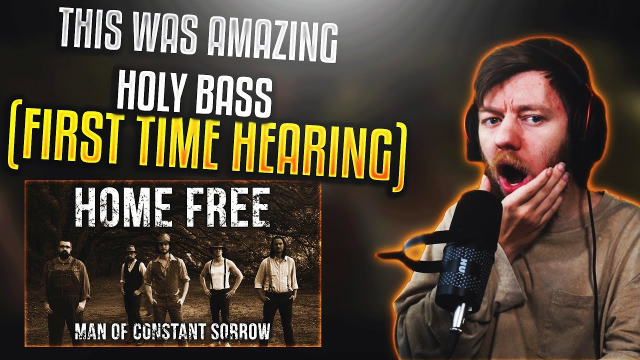FIRST TIME HEARING - Home Free - Man Of Constant Sorrow (REACTION ...