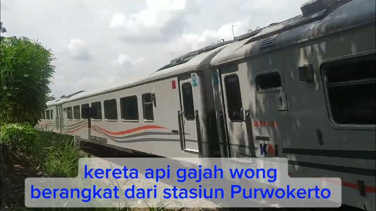 BERANGKATLAH KERETA API GAJAH WONG DARI STASIUN PURWOKERTO - YouTube