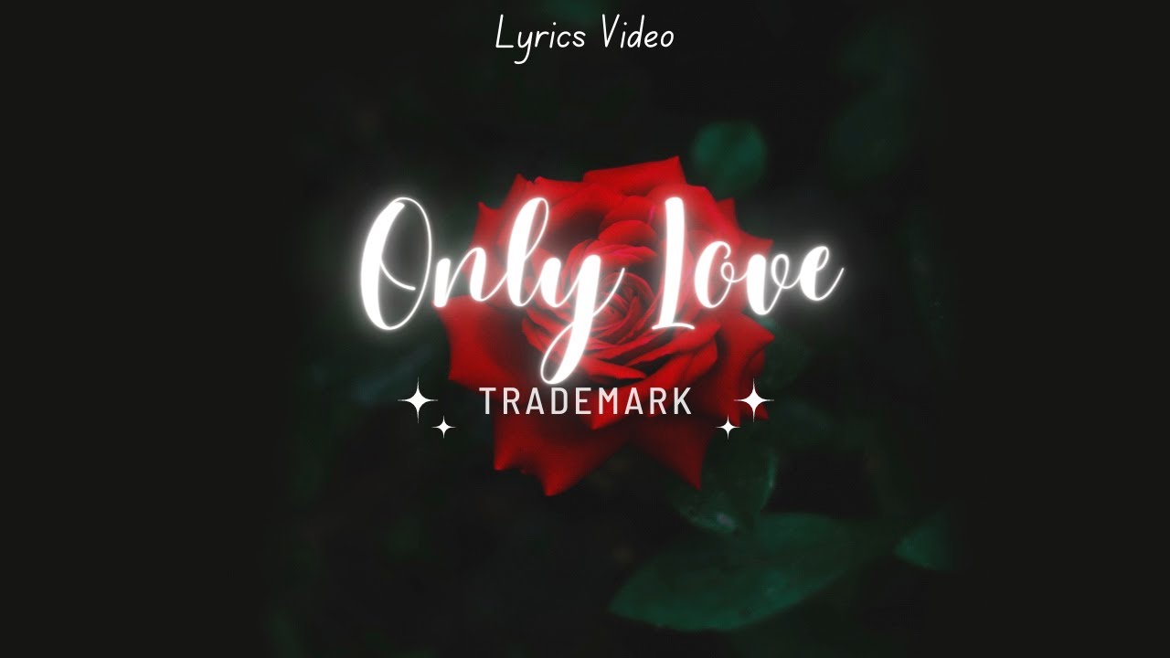 Trademark - Only Love | Lyrics - YouTube