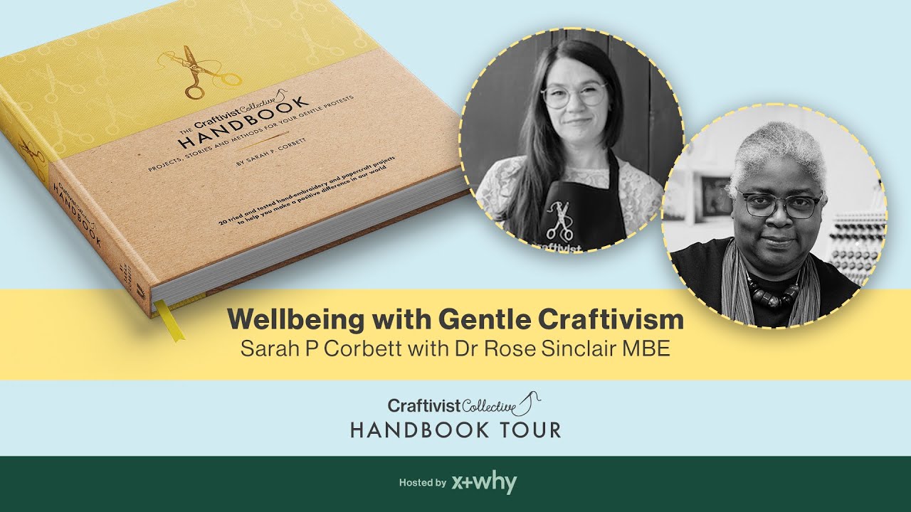 Wellbeing through Gentle Craftivism: Sarah P Corbett in conversation ...