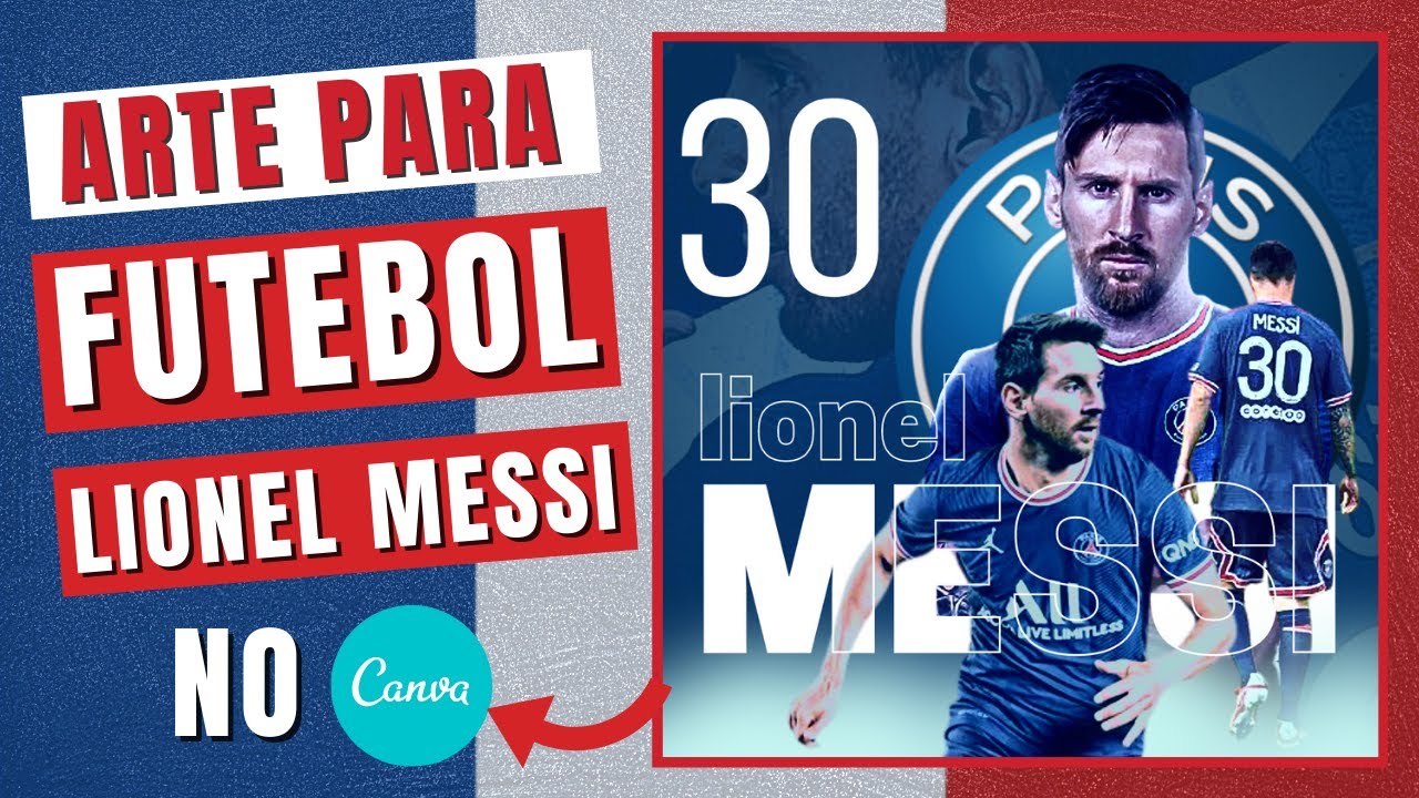 COMO FAZER FLYER FUTEBOL LIONEL MESSI NO CANVA - YouTube