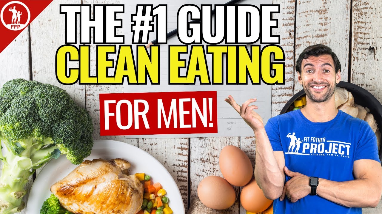 Clean Eating Weight Loss For Men (Definitive Guide For Guys) - YouTube