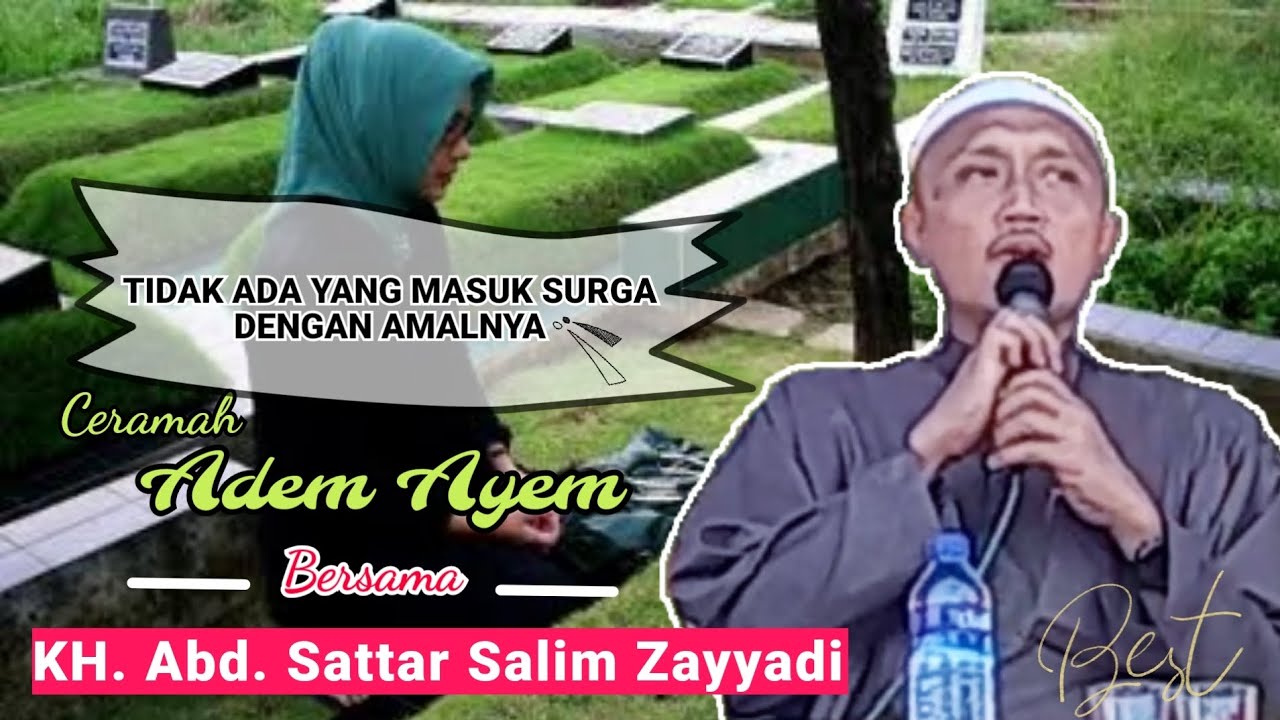 KH. Abd. Sattar salim zayyadi || TIDAK ADA YANG MASUK SURGA DENGAN ...