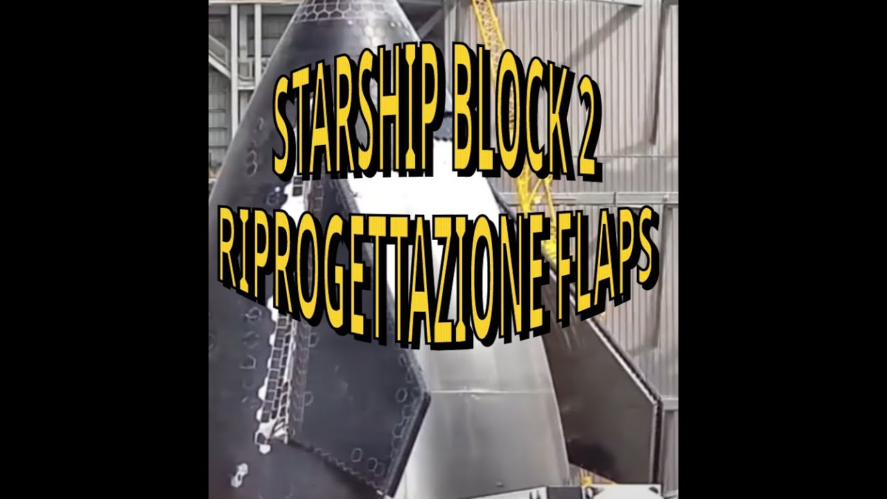 STARSHIP BLOCK 2 RIPROGETTAZIONE DEI FLAPS ANTERIORI - YouTube