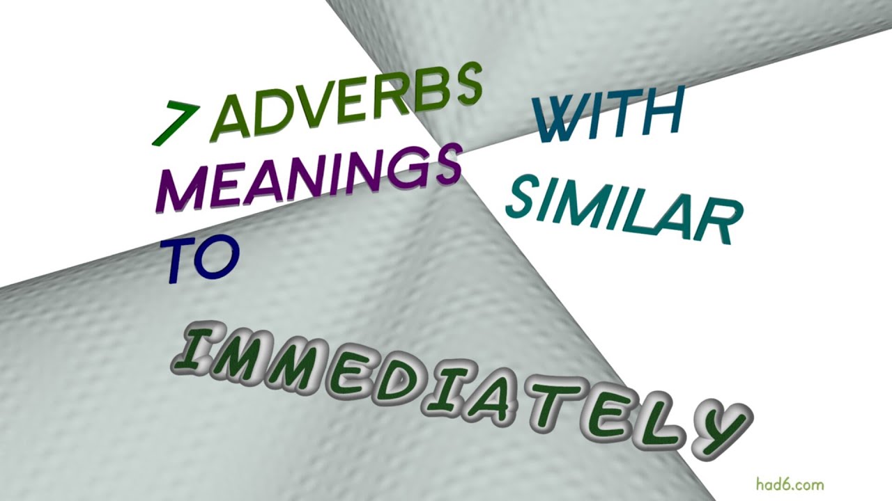 immediately - 8 adverbs which are synonyms of immediately (sentence ...