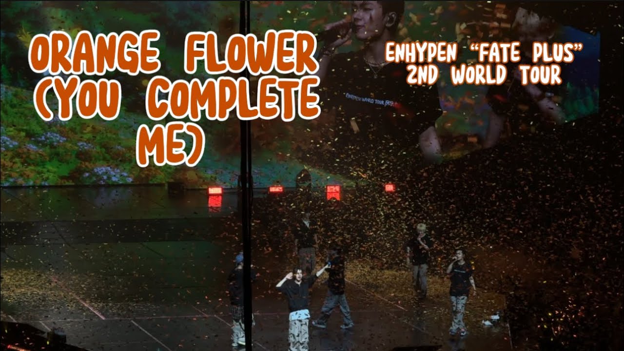 ENHYPEN - (ORANGE FLOWER - YOU COMPLETE ME) 4K“FATE PLUS” 2nd World ...