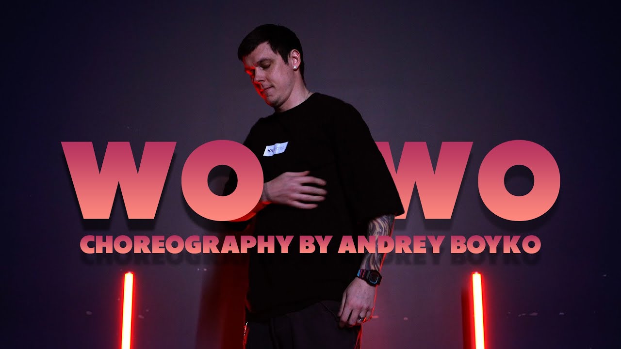 MINZ, BNXN fka BUJU, BLAQBONEZ - WO WO (REMIX) | CHOREOGRAPHY BY ANDREY BOYKO - YouTube