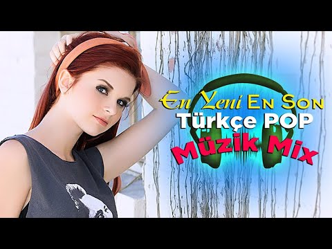 Yeni Çıkan Türkçe Şarkılar Pop remix 2021- En Güzel Şarkılar En Çok Dinlenen bu ay - Özel Türkçe Pop