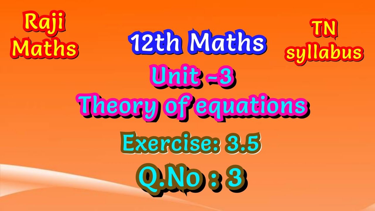 12th maths|chapter 3|exercise 3.5|sum 3|theory of equations|TN syllabus ...