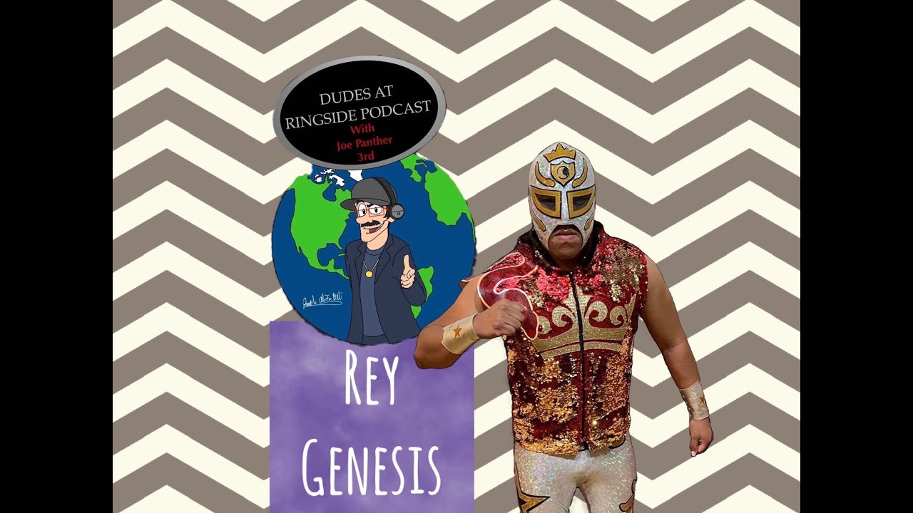 Rey Genesis Dudes at Ringside Podcast Part 2 - YouTube