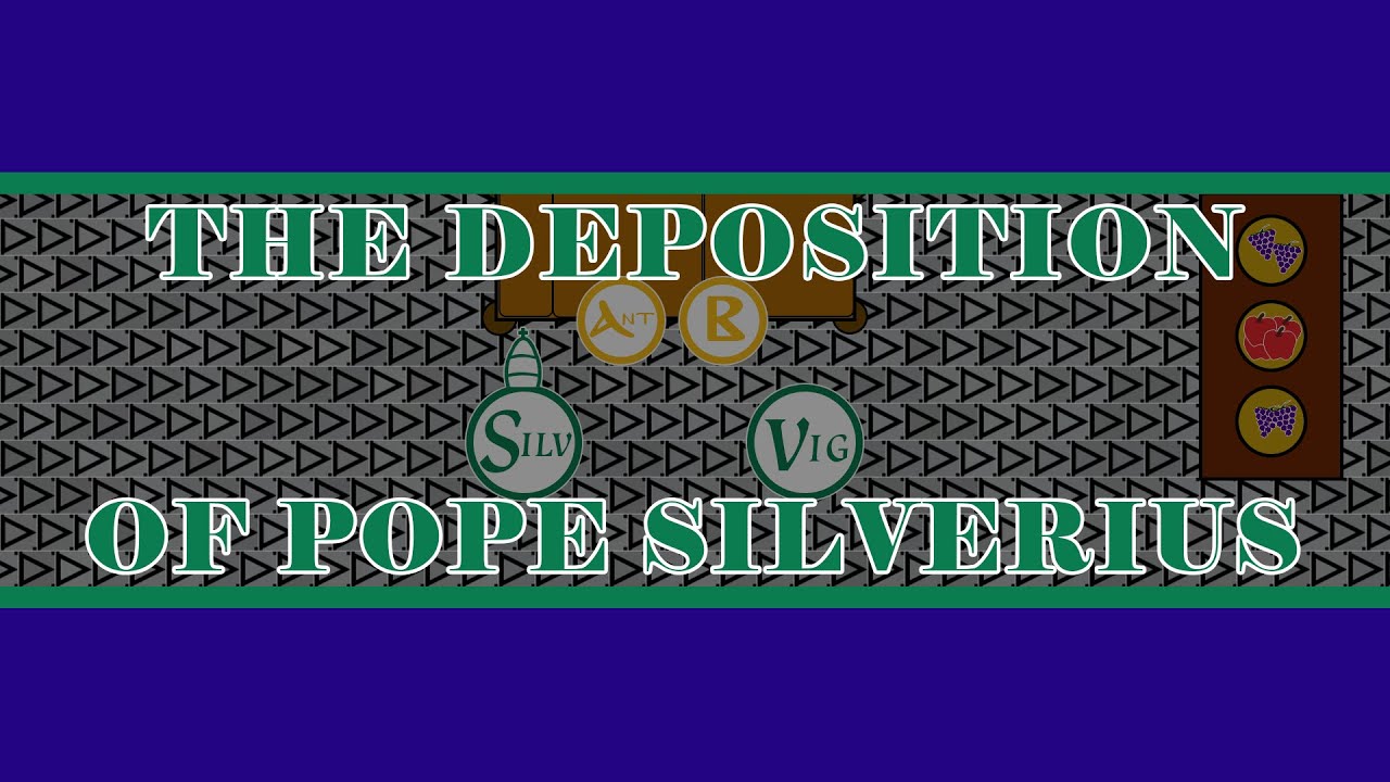 The Deposition of Pope Silverius - YouTube
