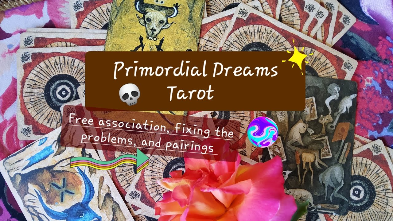 Primordial Dreams Tarot, Free association, fixing the problems, and ...